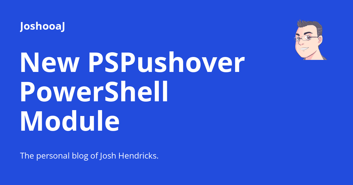 New PSPushover PowerShell Module - JoshooaJ