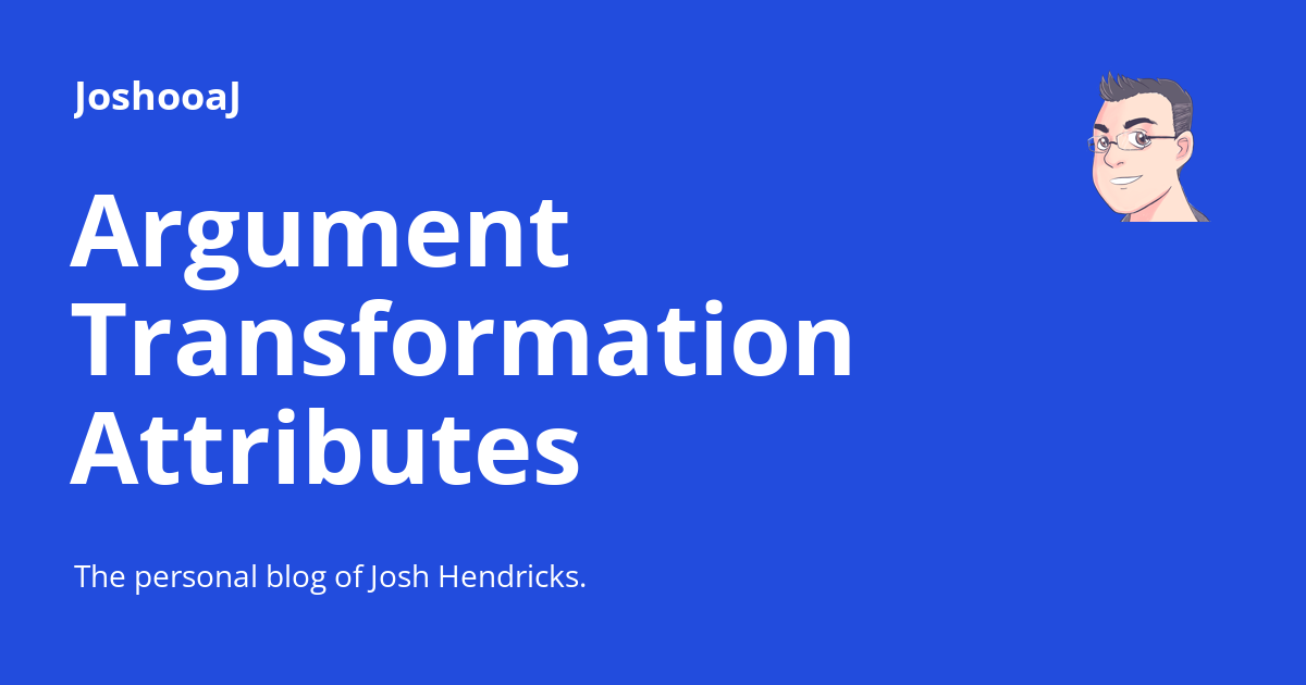 Argument Transformation Attributes Joshooaj